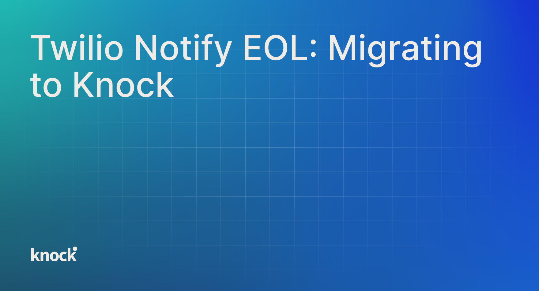 Twilio Notify EOL: Migrating to Knock | Knock