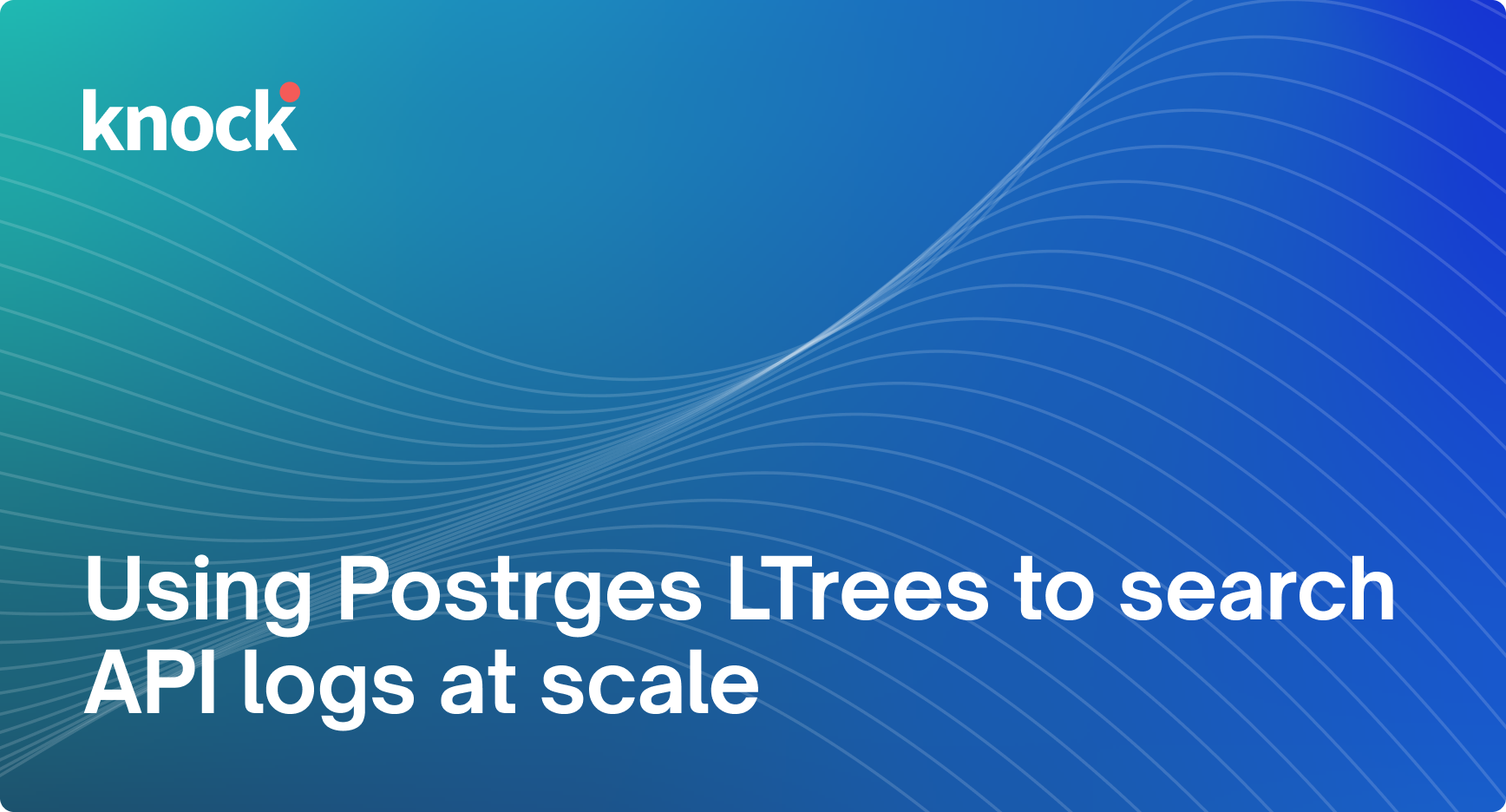 How we use Postgres LTrees to surface API logs | Knock