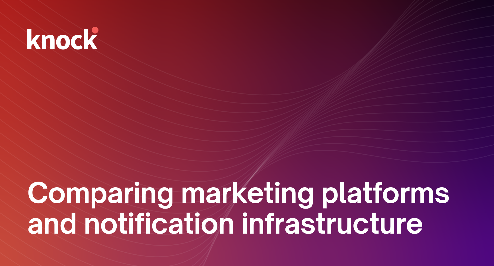 Comparing marketing automation platforms and notification infrastructure | Knock