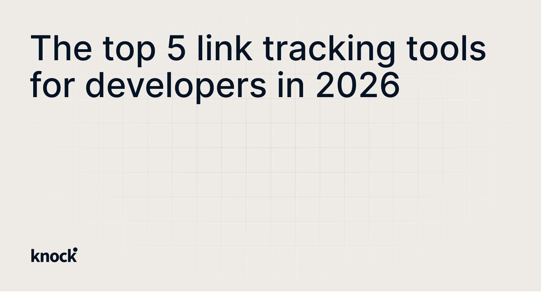 The 5 best link tracking tools for developers in 2026 | Knock
