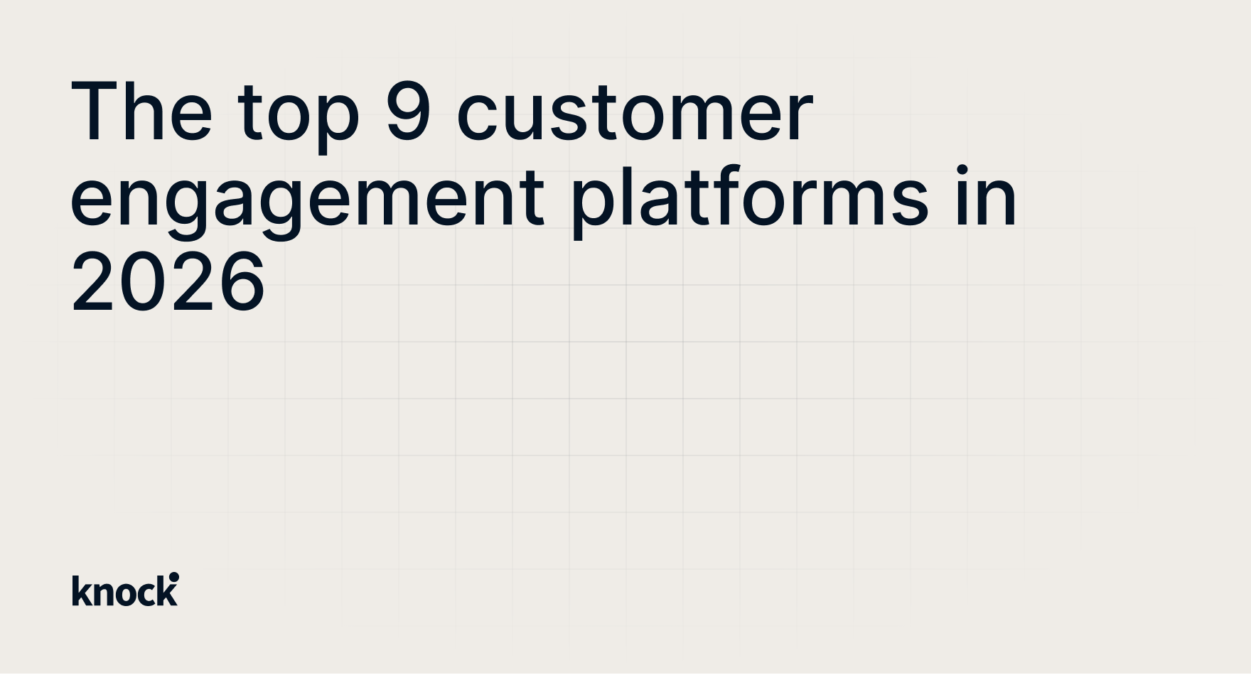 The top 9 customer engagement platforms in 2026 | Knock