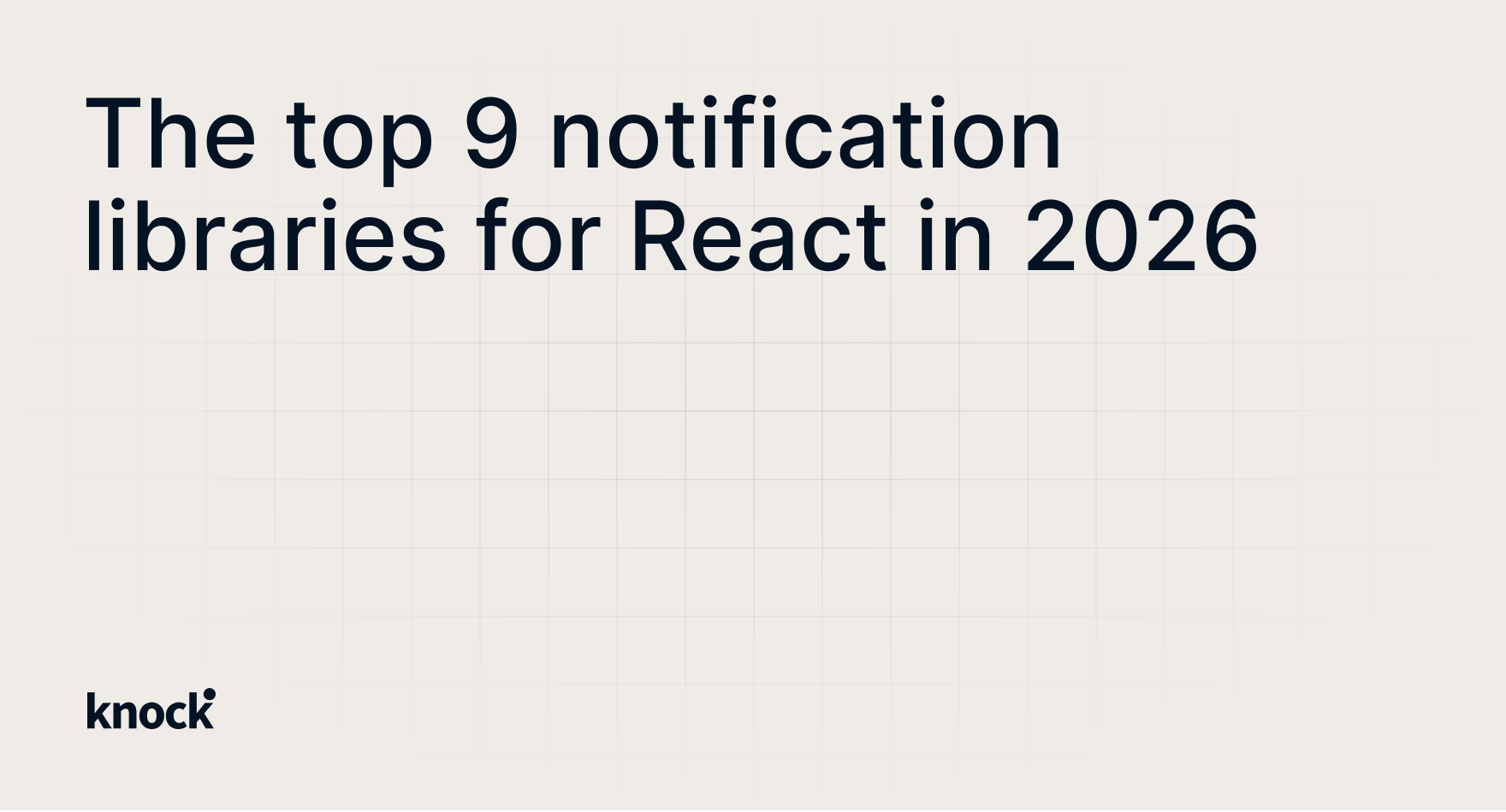 Top 9 React notification libraries in 2026 | Knock