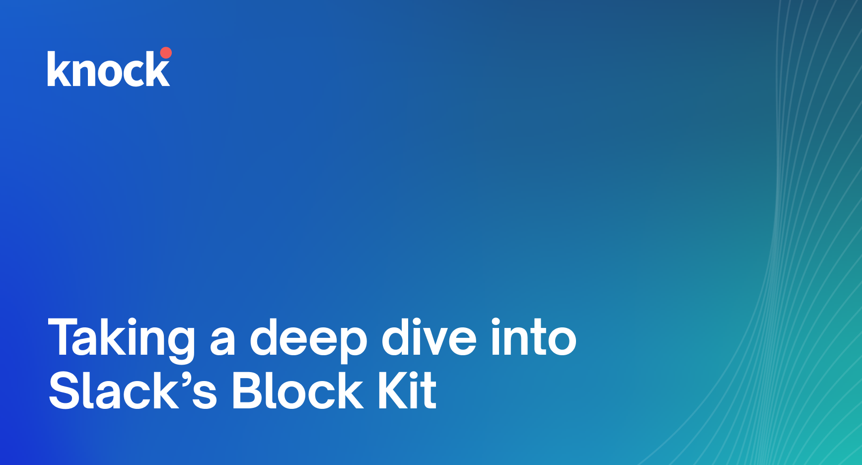 Taking a deep dive into Slack's Block Kit | Knock