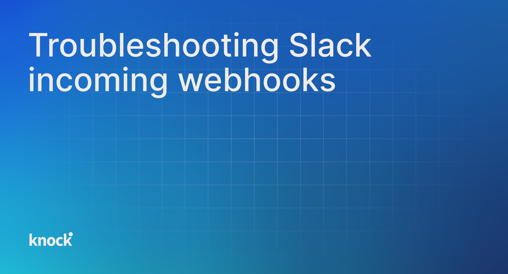 Troubleshooting channel_not_found in Slack incoming webhooks | Knock