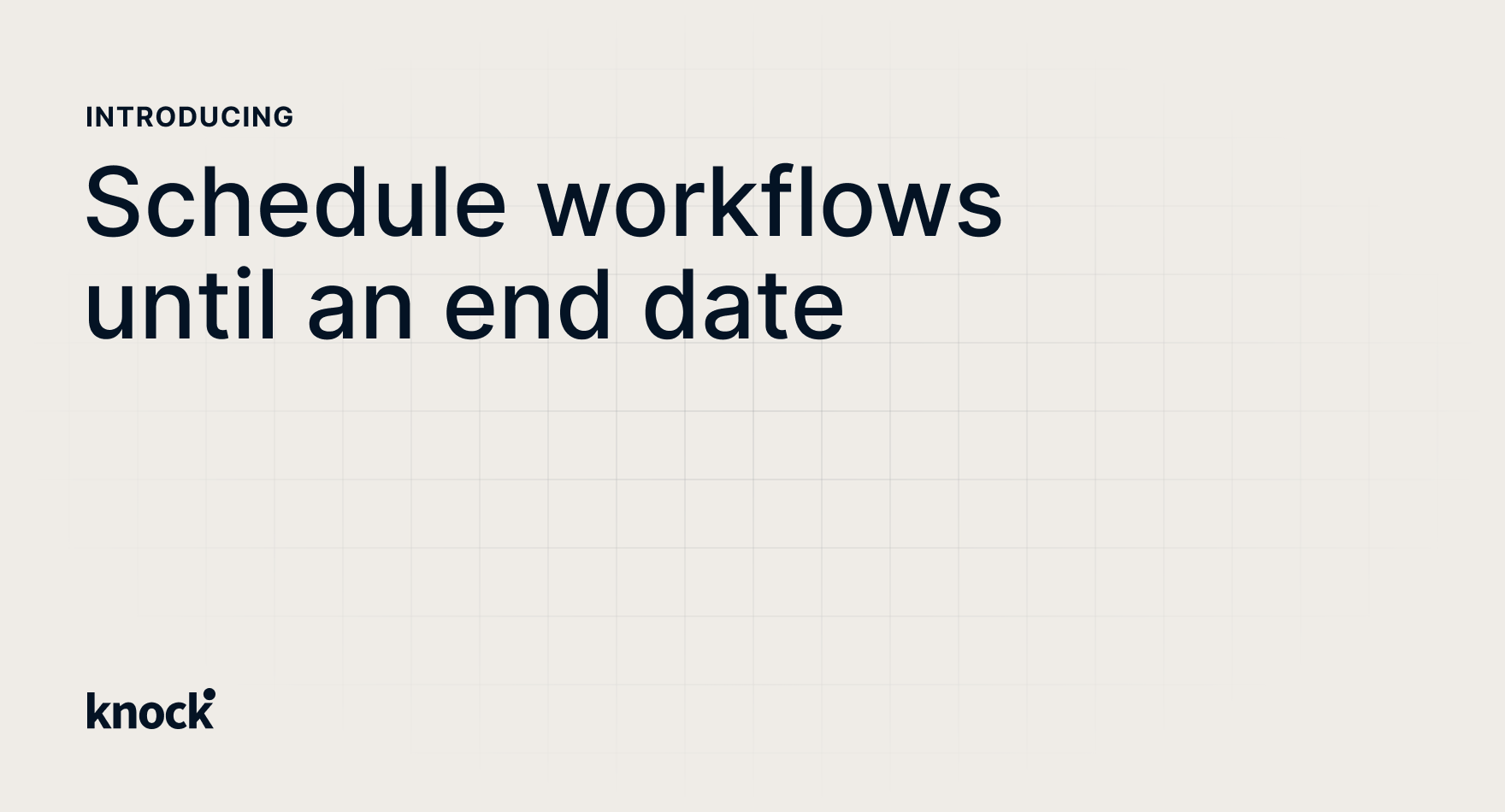 Schedule workflows until a specific date | Changelog 2025-01-29 | Knock
