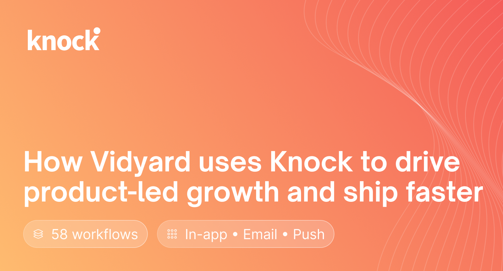 How Vidyard rebuilt their notification system with Knock to drive product-led growth and ship ...
