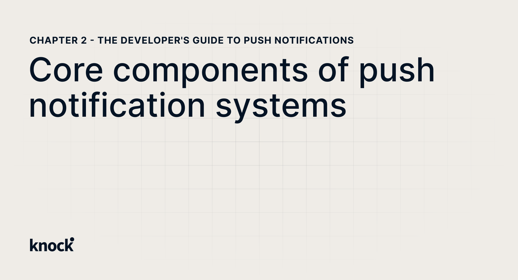 Core components of a push notification system | Knock